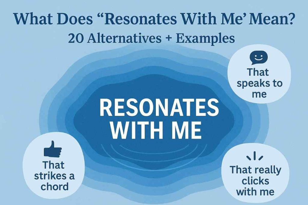 What Does “Resonates With Me” Mean? 20 Alternatives + Examples ...